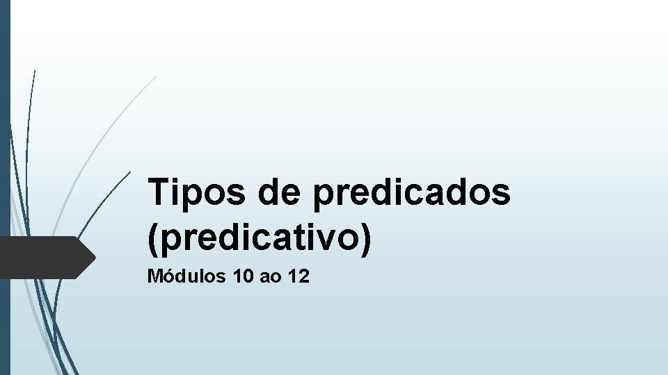 Tipos de predicados predicativo Mdulos 10 ao 12