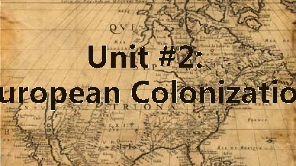 Unit 2 uropean Colonizatio European Colonization Once the