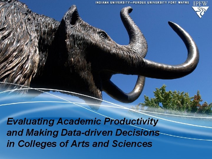 Evaluating Academic Productivity and Making Datadriven Decisions in
