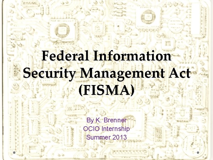 Federal Information Security Management Act FISMA By K