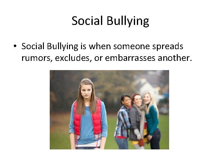 Bullying Bullying is when someone uses force superior