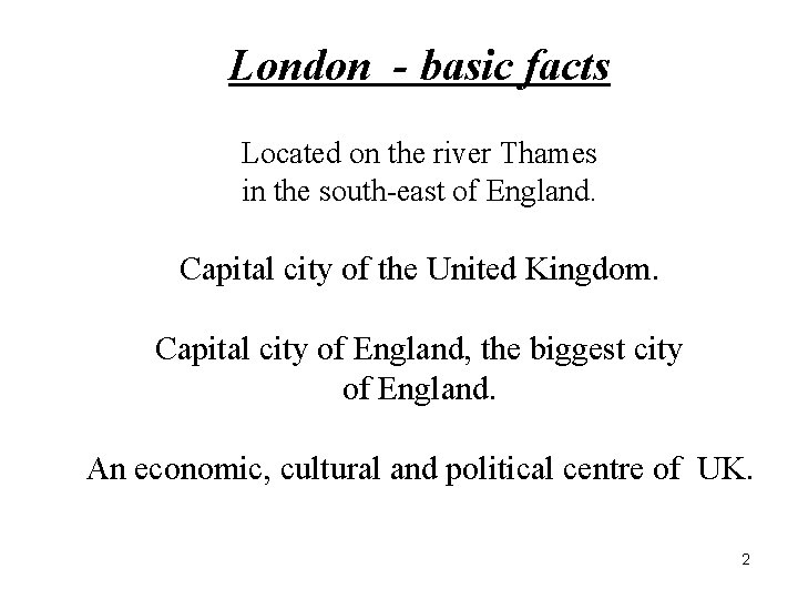 London 1 London basic facts Located on the