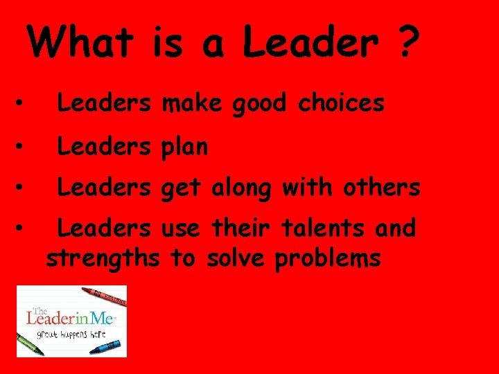 What is a Leader Leaders make good choices