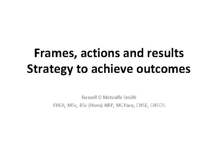 Frames actions and results Strategy to achieve outcomes