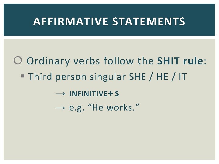THE PRESENT SIMPLE AFFIRMATIVE STATEMENTS Ordinary verbs follow
