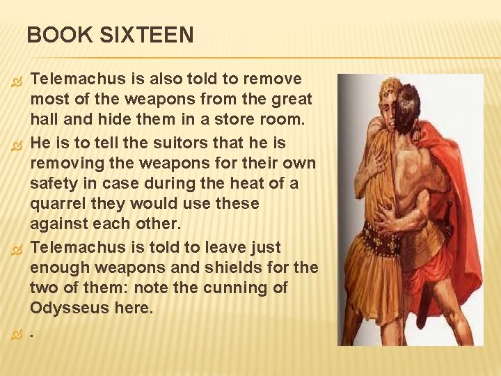 Book Sixteen BOOK SIXTEEN When Telemachus meets Eumaeus