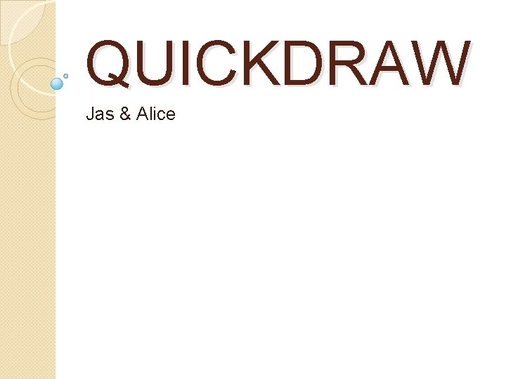 QUICKDRAW Jas Alice Quickdraw clips used by rock