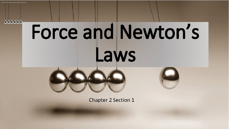 Force and Newtons Laws Chapter 2 Section 1