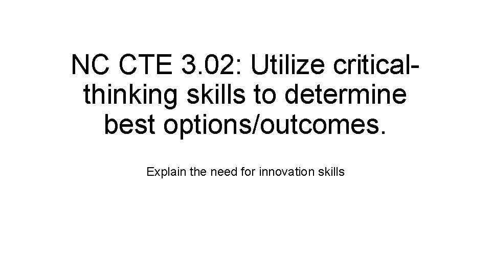 NC CTE 3 02 Utilize criticalthinking skills to
