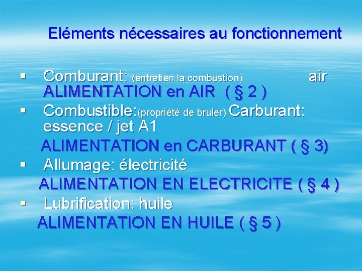 Elments ncessaires au fonctionnement Comburant entretien la combustion