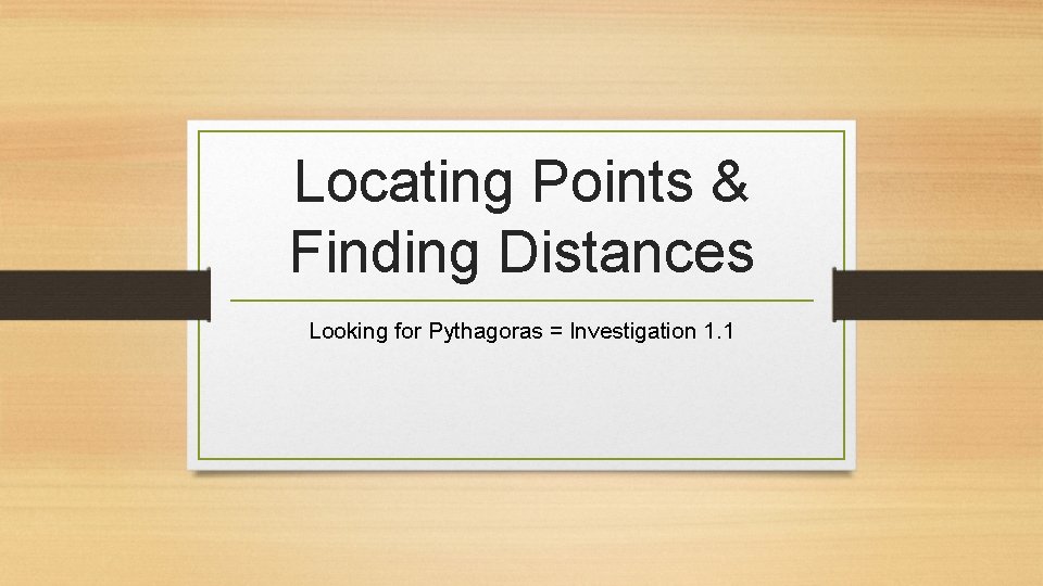 Locating Points Finding Distances Looking for Pythagoras Investigation