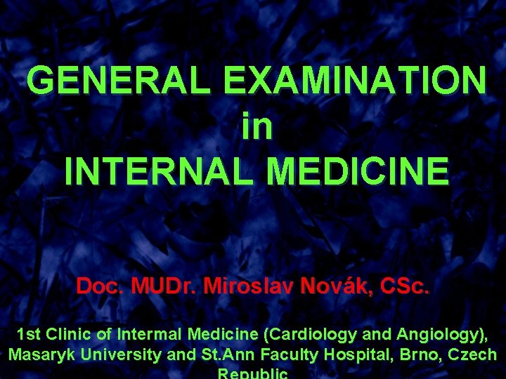 GENERAL EXAMINATION in INTERNAL MEDICINE Doc MUDr Miroslav