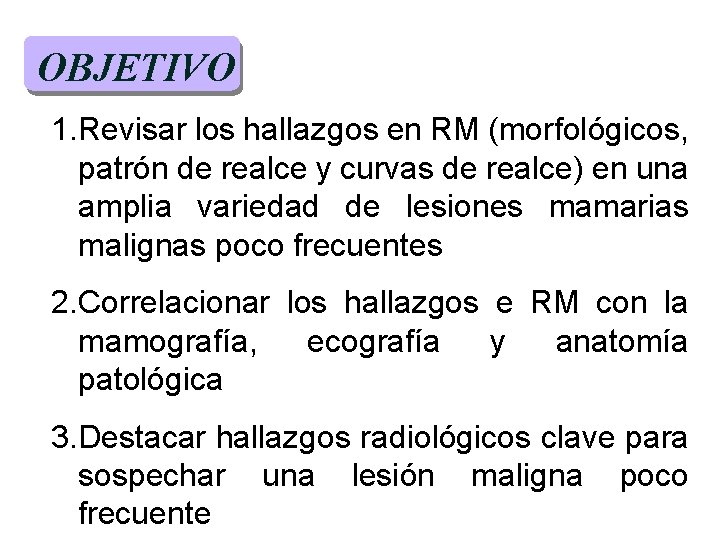RM DE MAMA EN LESIONES MALIGNAS POCO FRECUENTES