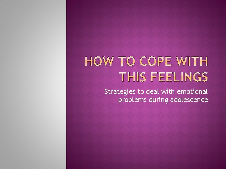 Strategies to deal with emotional problems during adolescence