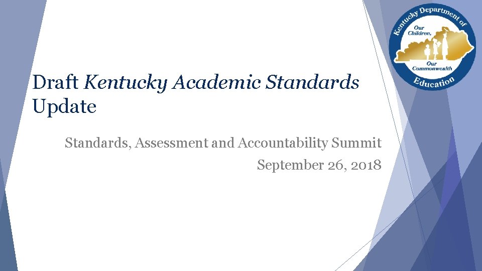 Draft Kentucky Academic Standards Update Standards Assessment and