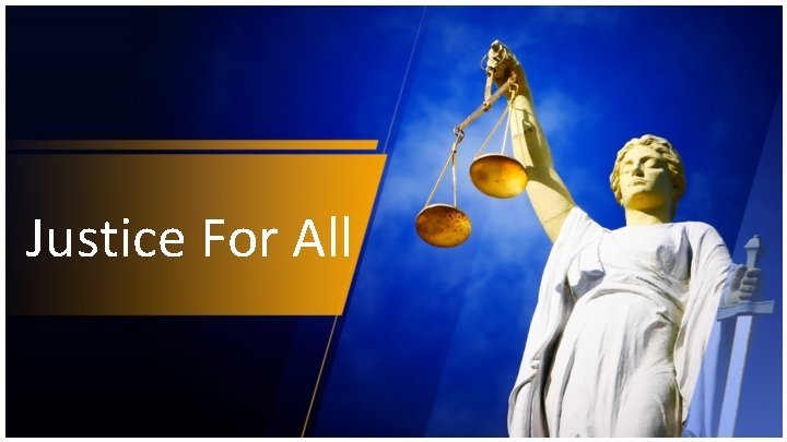 Justice For All Justice is determined by God