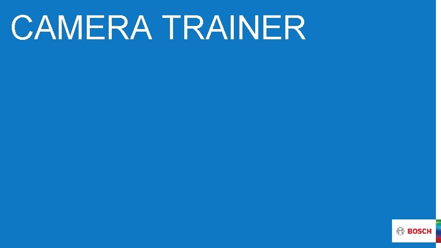 CAMERA TRAINER A VIDEO ANALYTICS FEATURE BASED ON