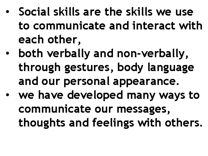 SOCIAL SKILLS Social skills are the skills we