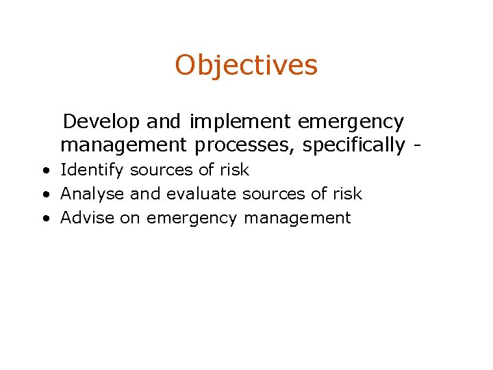 Objectives Develop and implement emergency management processes ...