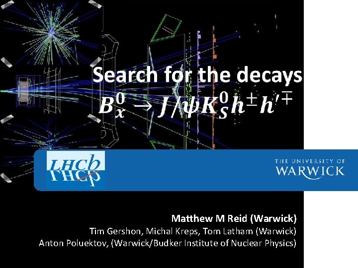Matthew M Reid Warwick Tim Gershon Michal Kreps