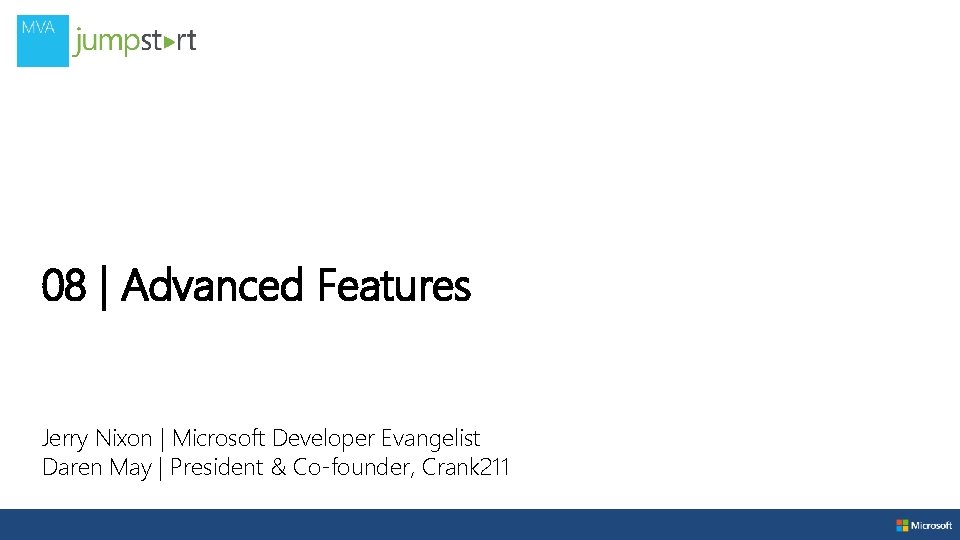 08 Advanced Features Jerry Nixon Microsoft Developer Evangelist