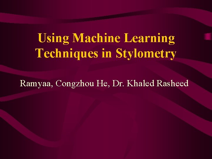 Using Machine Learning Techniques in Stylometry Ramyaa Congzhou