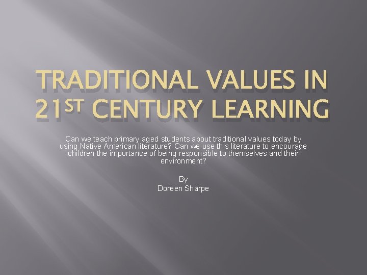 TRADITIONAL VALUES IN ST 21 CENTURY LEARNING Can