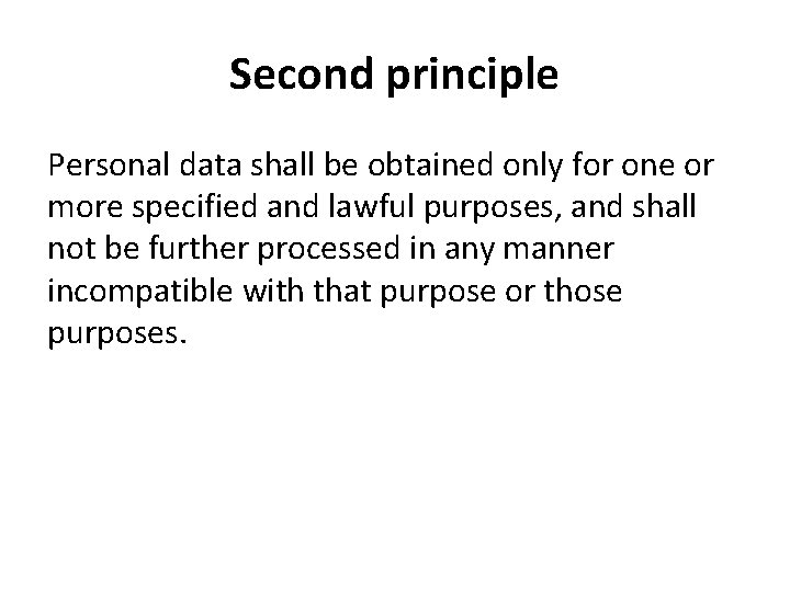 First principle Personal data shall be processed fairly