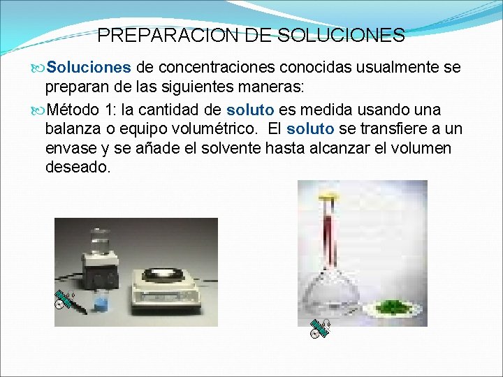 SOLUCIONES Soluciones son mezclas homogeneas de dos o
