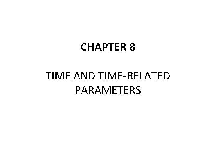 CHAPTER 8 TIME AND TIMERELATED PARAMETERS Introduction Good