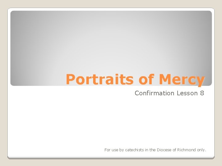 Portraits of Mercy Confirmation Lesson 8 For use