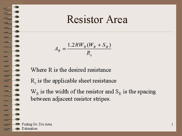 Resistor Area Where R is the desired resistance