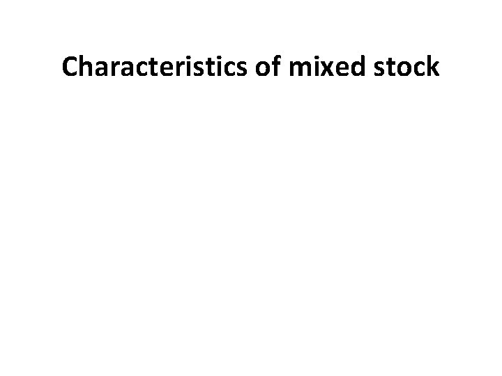 Characteristics of mixed stock Mixed stock A mixed
