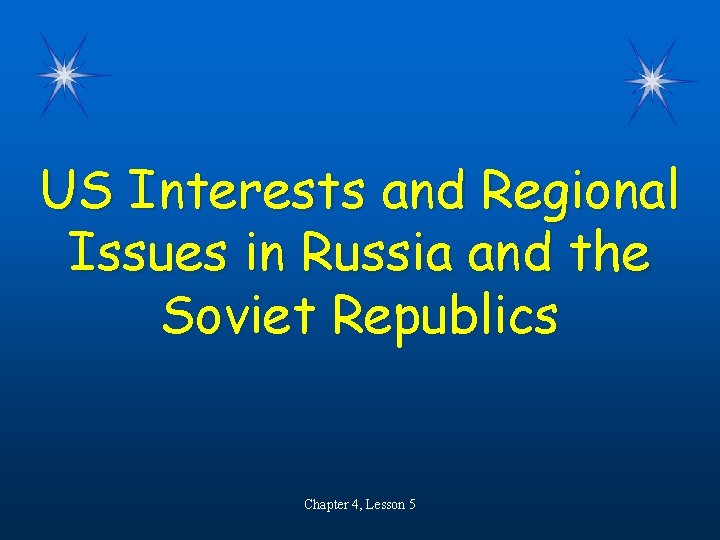 US Interests and Regional Issues in Russia and