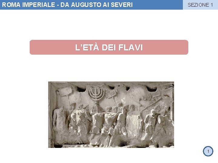 ROMA IMPERIALE DA AUGUSTO AI SEVERI SEZIONE 1