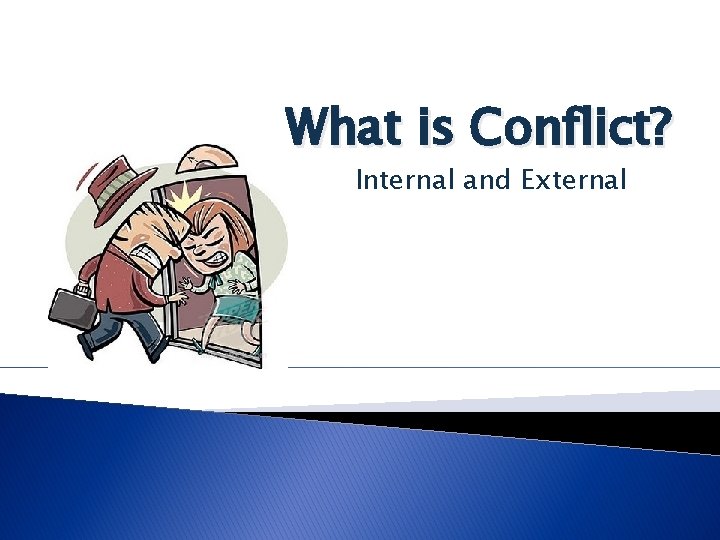 What is Conflict Internal and External Conflict The