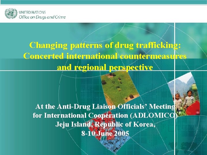 Changing patterns of drug trafficking Concerted international ...