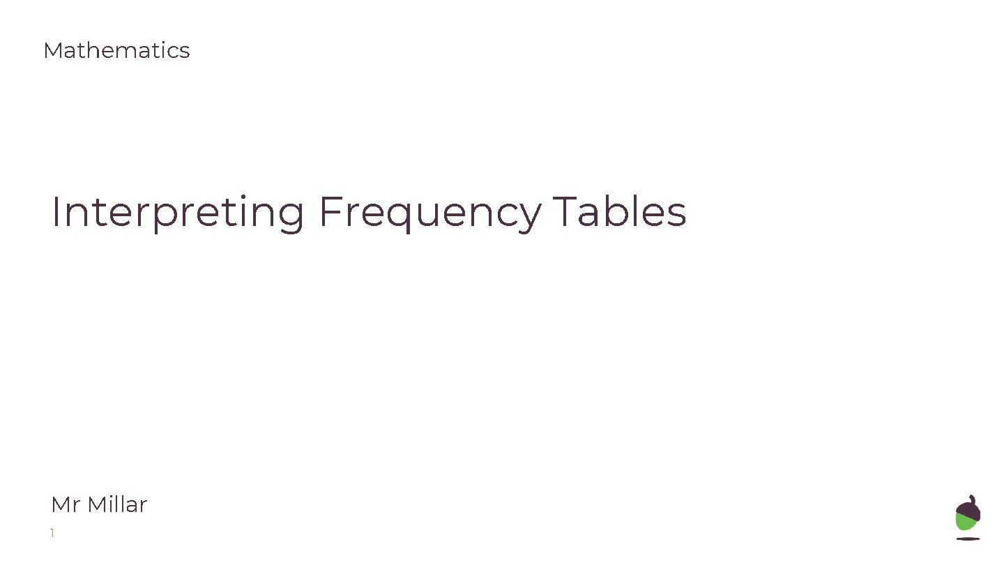 Mathematics Interpreting Frequency Tables Mr Millar 1 Try