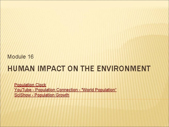 Module 16 HUMAN IMPACT ON THE ENVIRONMENT Population