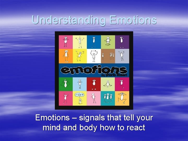 Understanding Emotions signals that tell your mind and