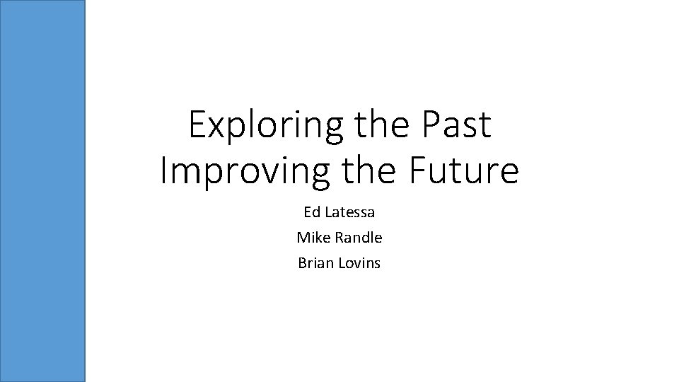 Exploring the Past Improving the Future Ed Latessa