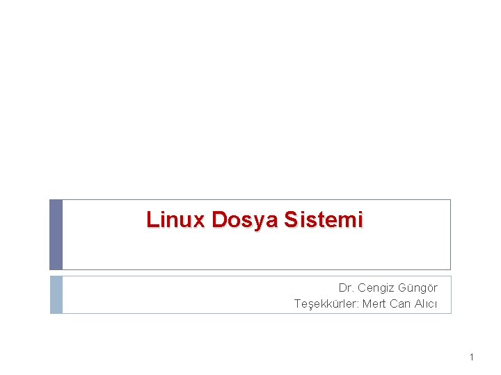 Linux Dosya Sistemi Dr Cengiz Gngr Teekkrler Mert