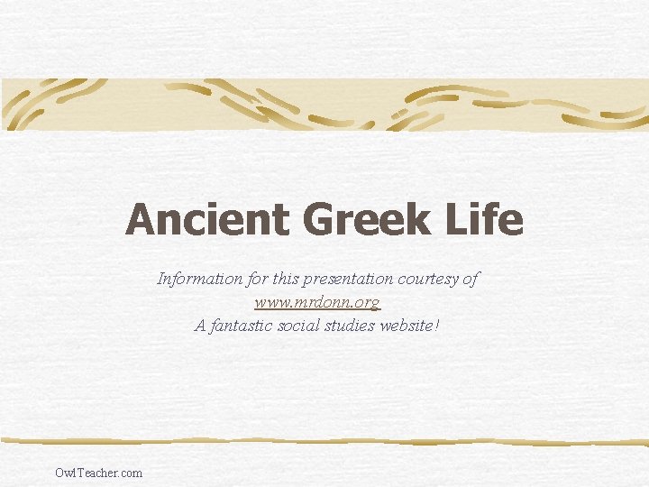 Ancient Greek Life Information for this presentation courtesy