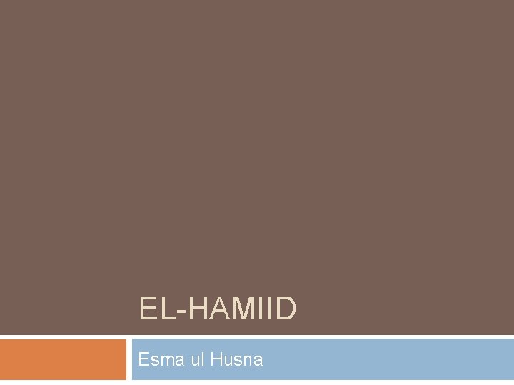 ELHAMIID Esma ul Husna Linguistische Definition Hamd bedeutet
