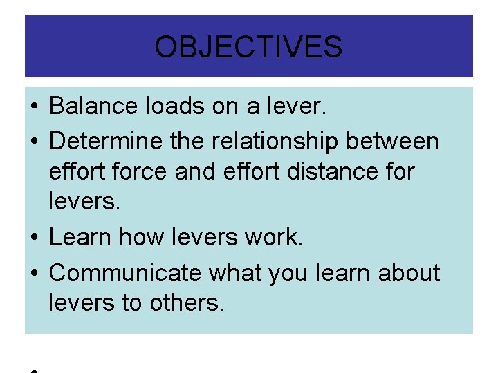 Lesson 13 OBJECTIVES Balance loads on a lever
