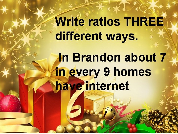 Write ratios THREE different ways 1 There are