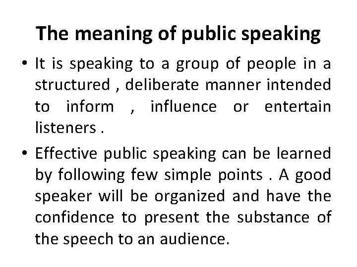 PUBLIC SPEAKING The meaning of public speaking It