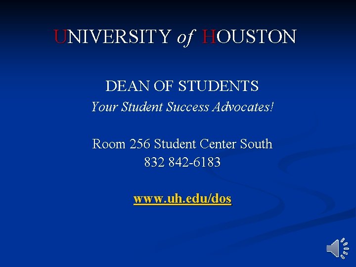 UNIVERSITY of HOUSTON DEAN OF STUDENTS Your Student