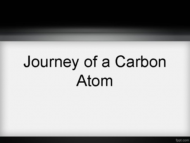 Carbon Cycle Natural Geochemical Cycles Journey of a