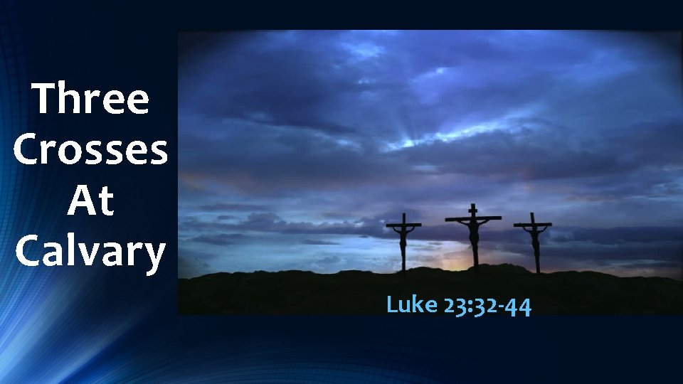 Three Crosses At Calvary Luke 23 32 44